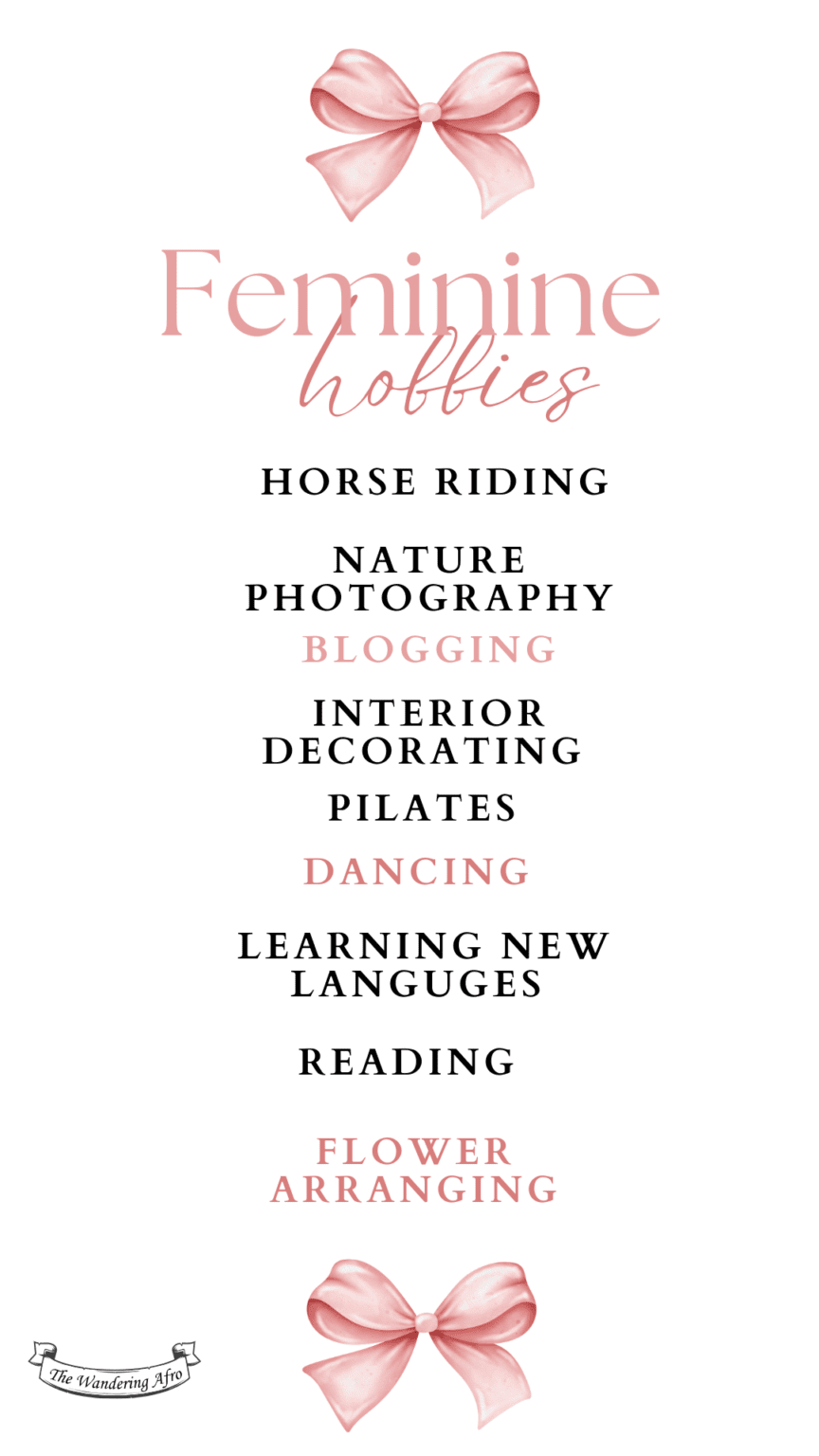The Art of Femininity: Feminine Hobbies - The Wandering Afro:Travel Blogger